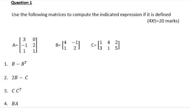 Solved Question 1 Use the following matrices to compute the | Chegg.com