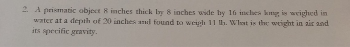 Solved 2. A prismatic object 8 inches thick by 8 inches wide | Chegg.com