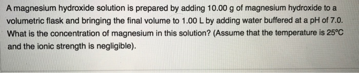 Solved A magnesium hydroxide solution is prepared by adding | Chegg.com