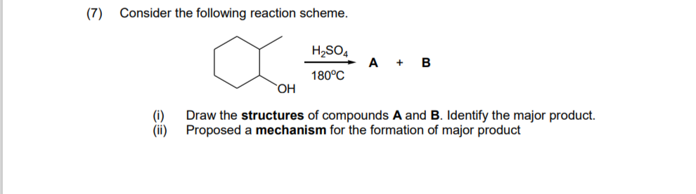 Solved (7) Consider the following reaction scheme. H2SO4 A + | Chegg.com