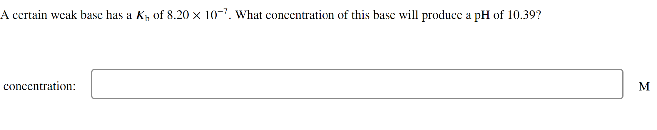 Solved A certain weak base has a Kb of 8.20×10−7. What | Chegg.com