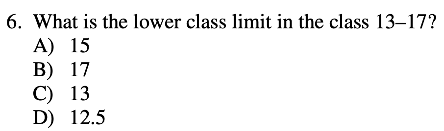 Solved 6. What is the lower class limit in the class 13−17 ? | Chegg.com
