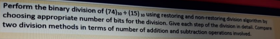 Perform the binary division of (74)20 + (15) 10 using | Chegg.com