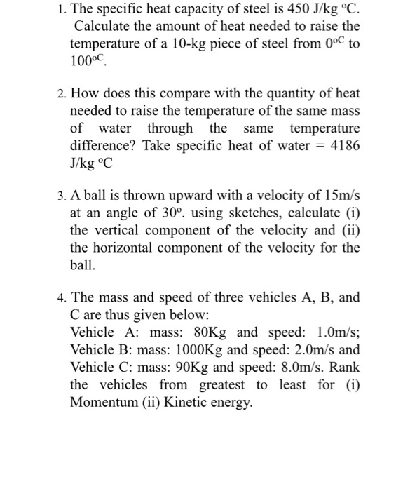 Solved 1. The specific heat capacity of steel is 450 J/kg °C | Chegg.com