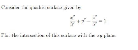Solved Consider the quadric surface given by 12 +y? Plot the | Chegg.com
