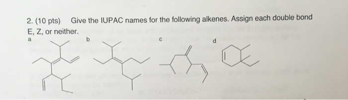 Solved Give the IUPAC names for the following alkenes. | Chegg.com