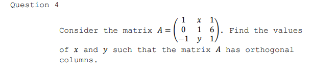 Solved Consider the matrix A=⎝⎛10−1x1y161⎠⎞. Find the values | Chegg.com