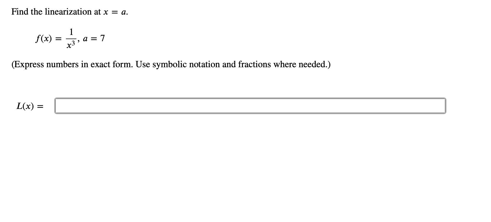 Solved Find the linearization at x = a. 1 f(x) a = :7 x3 | Chegg.com