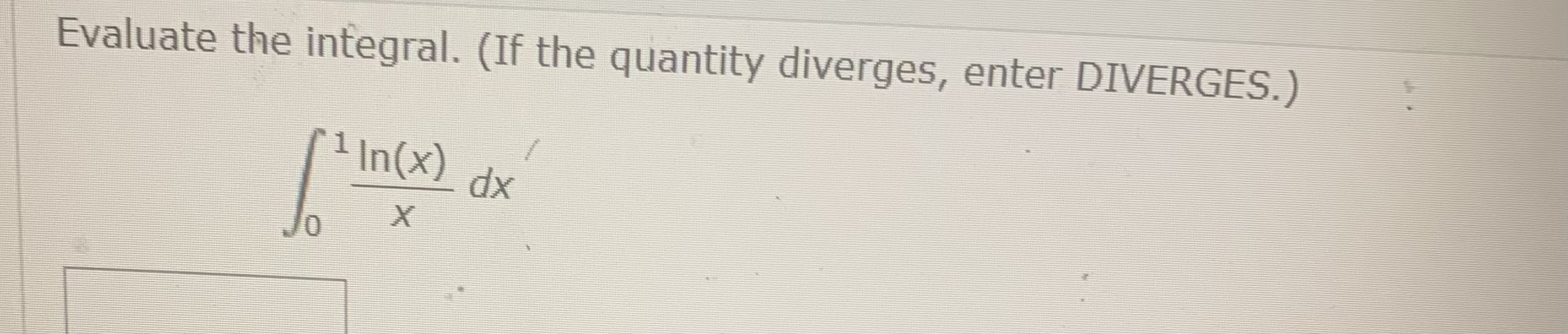 Solved Evaluate the integral. (If the quantity diverges, | Chegg.com
