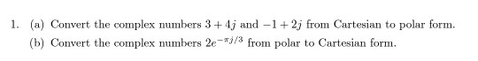 Solved 1. (a) Convert the complex numbers 3 +4j and -12j | Chegg.com