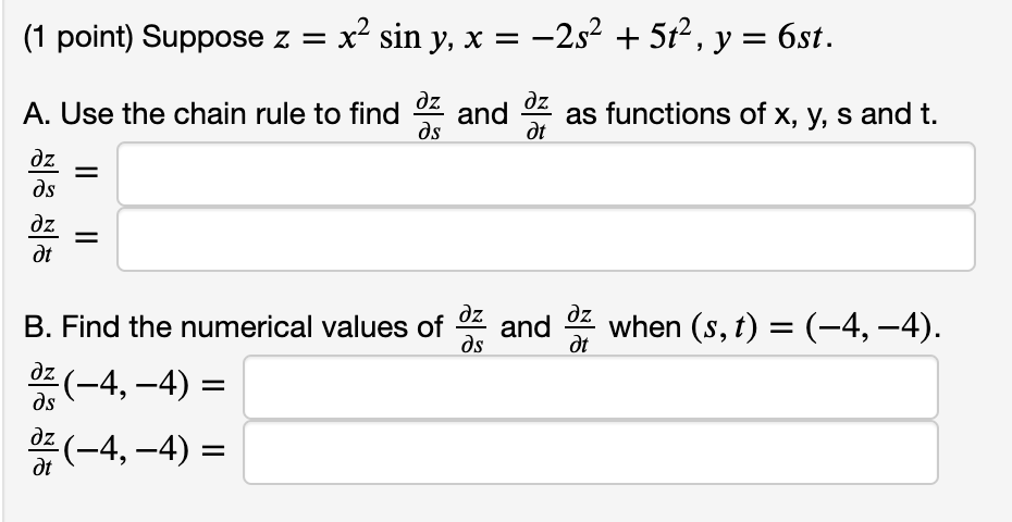 Solved (1 point) Suppose z=x2siny,x=−2s2+5t2,y=6st. A. Use | Chegg.com