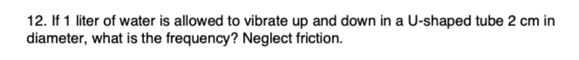Solved 12. If 1 liter of water is allowed to vibrate up and | Chegg.com