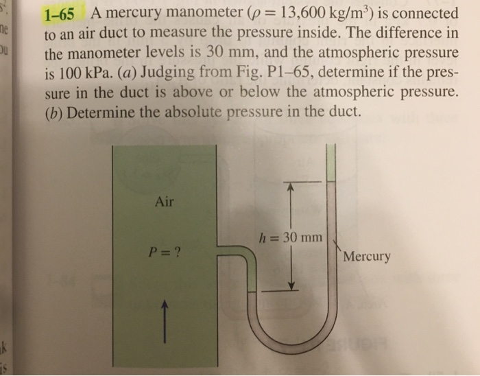 Solved 1-65 Amercury manometer(p 13,600 kg/m3) is connected | Chegg.com Solved 1-65 Amercury manometer(p 13,600 kg/m3) is connected | Chegg.com
