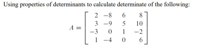 Solved Using properties of determinants to calculate | Chegg.com