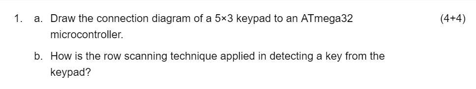Solved 1. a. Draw the connection diagram of a 5x3 keypad to | Chegg.com
