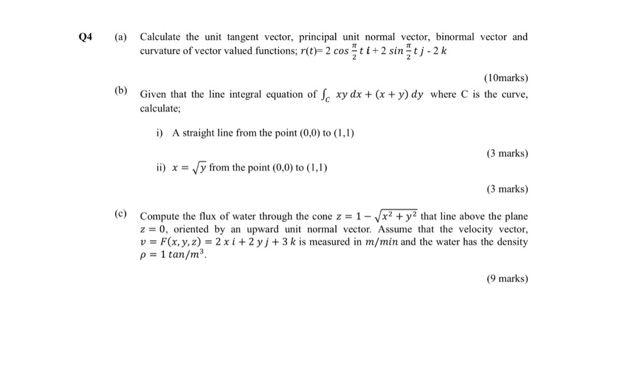 [Solved]: 4 (a) Calculate the unit tangent vector, princip