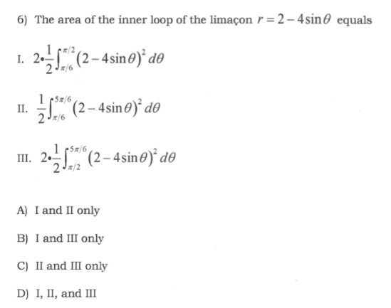 Solved 6) The area of the inner loop of the limaçon r = 2 - | Chegg.com