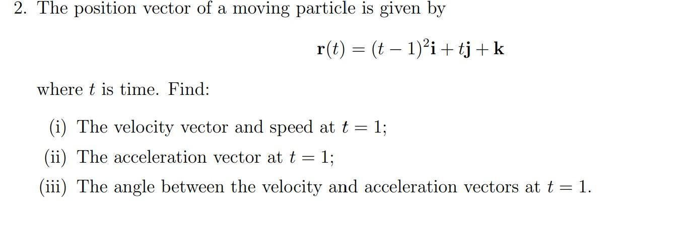 Solved 2. The position vector of a moving particle is given | Chegg.com