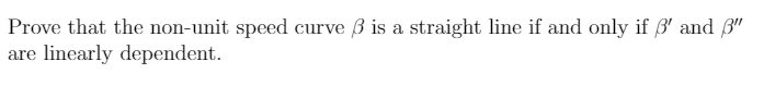Solved Prove that the non-unit speed curve B is a straight | Chegg.com