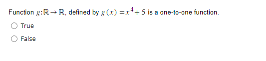 Solved Function g:R→R, defined by g(x)=x4+5 is a one-to-one | Chegg.com