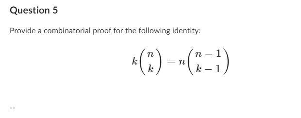 Solved Question 5 Provide a combinatorial proof for the | Chegg.com