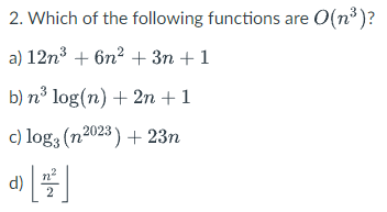 Solved 2. Which of the following functions are O(n3) ? a) | Chegg.com