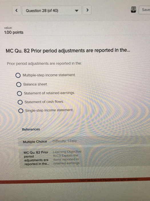 Solved Prior period adjustments are reported in the | Chegg.com
