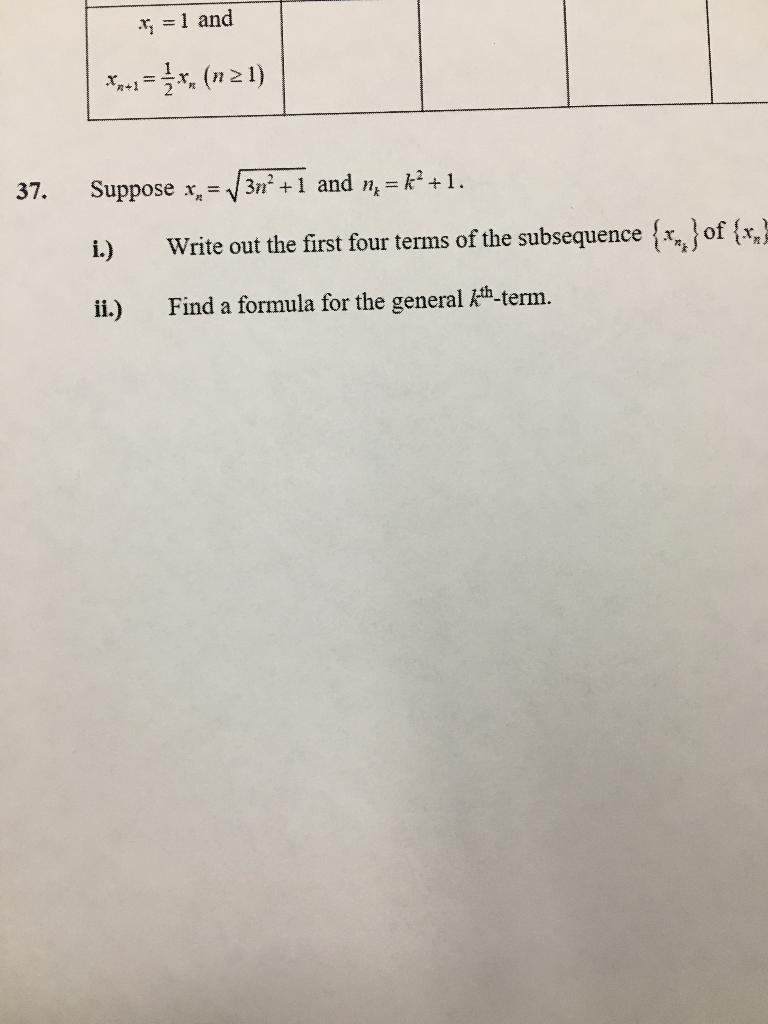 Solved 37. Suppose xn=3n2+1 and nk=k2+1. i.) Write out the | Chegg.com