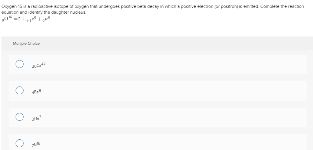 Solved Oxygen-15 is a radioactive isotope of oxygen that | Chegg.com
