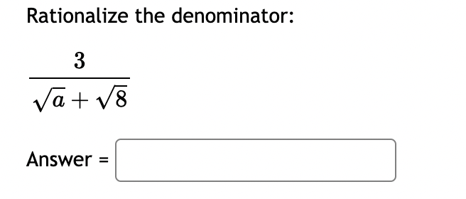 Solved Rationalize the denominator:3a2+82Answer = | Chegg.com