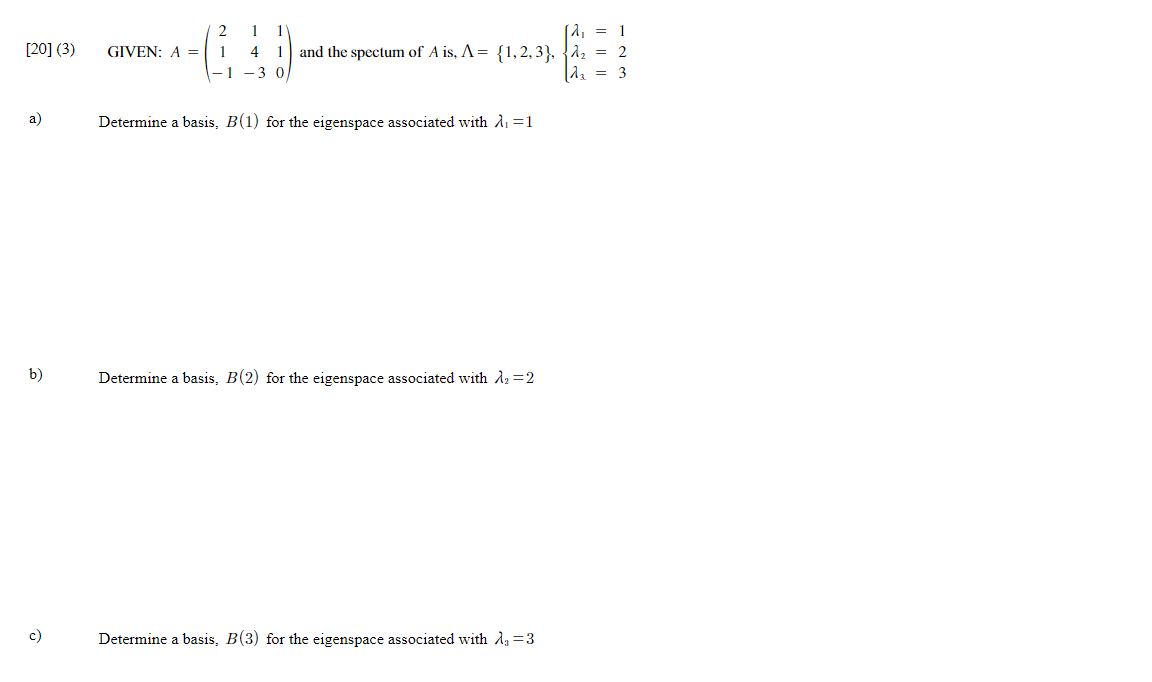 Solved [20] (3) ﻿GIVEN: A=([2,1,1],[1,4,1],[-1,-3,0]) ﻿and | Chegg.com