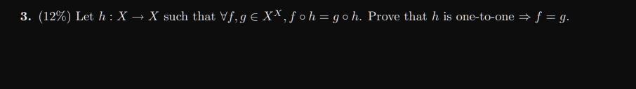 Solved 3. (12%) Let h:X + X such that Vf,9 x*, foh=goh. | Chegg.com