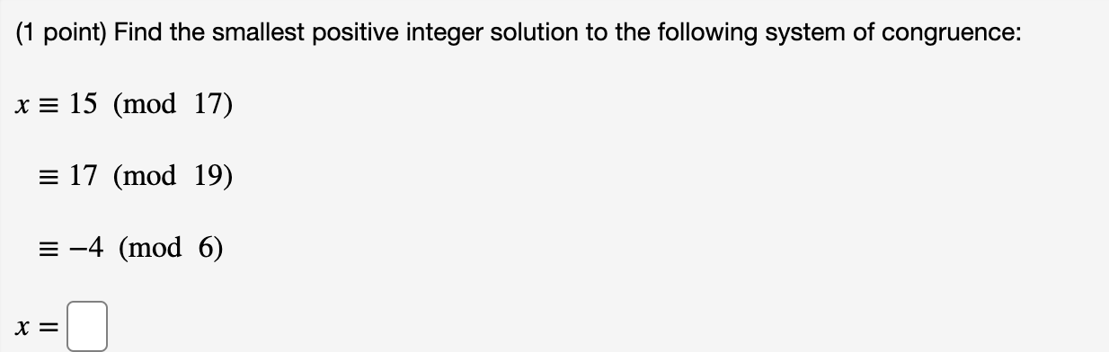 Solved (1 point) Find the smallest positive integer solution | Chegg.com