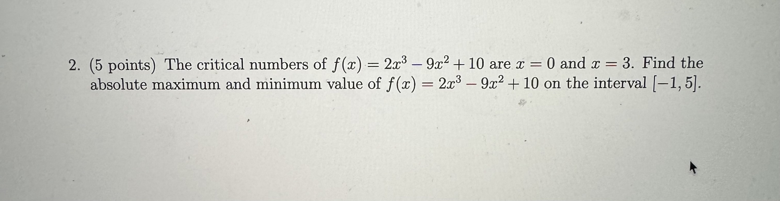 Solved (5 ﻿points) ﻿The critical numbers of f(x)=2x3-9x2+10 | Chegg.com