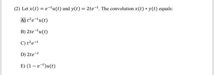 Solved (2) Let x(t) = e-tu(t) and y(t) = 2te_t. The | Chegg.com
