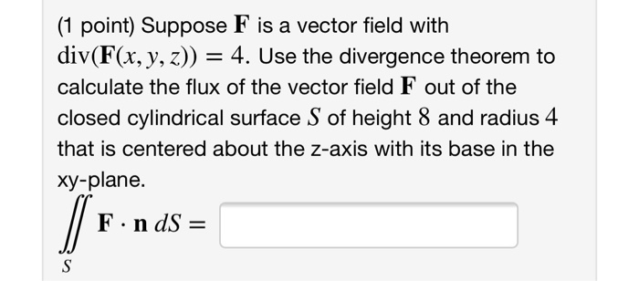 Solved (1 point) Use the divergence theorem to calculate the | Chegg.com