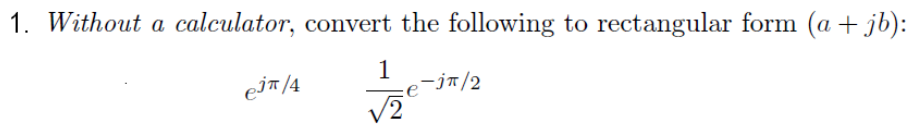 Solved 1. Without a calculator, convert the following to | Chegg.com