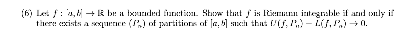 Solved (6) ﻿Let f:[a,b]→R be ﻿a bounded function. Show that | Chegg.com