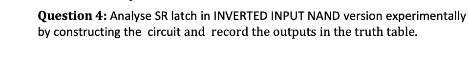 Solved Question 4: Analyse SR latch in INVERTED INPUT NAND | Chegg.com