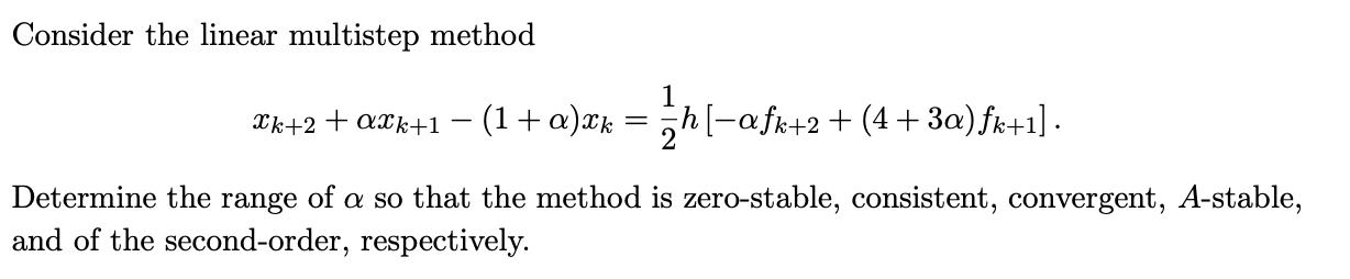 Solved Consider the linear multistep method 1 Xk+2 + axk+1 – | Chegg.com