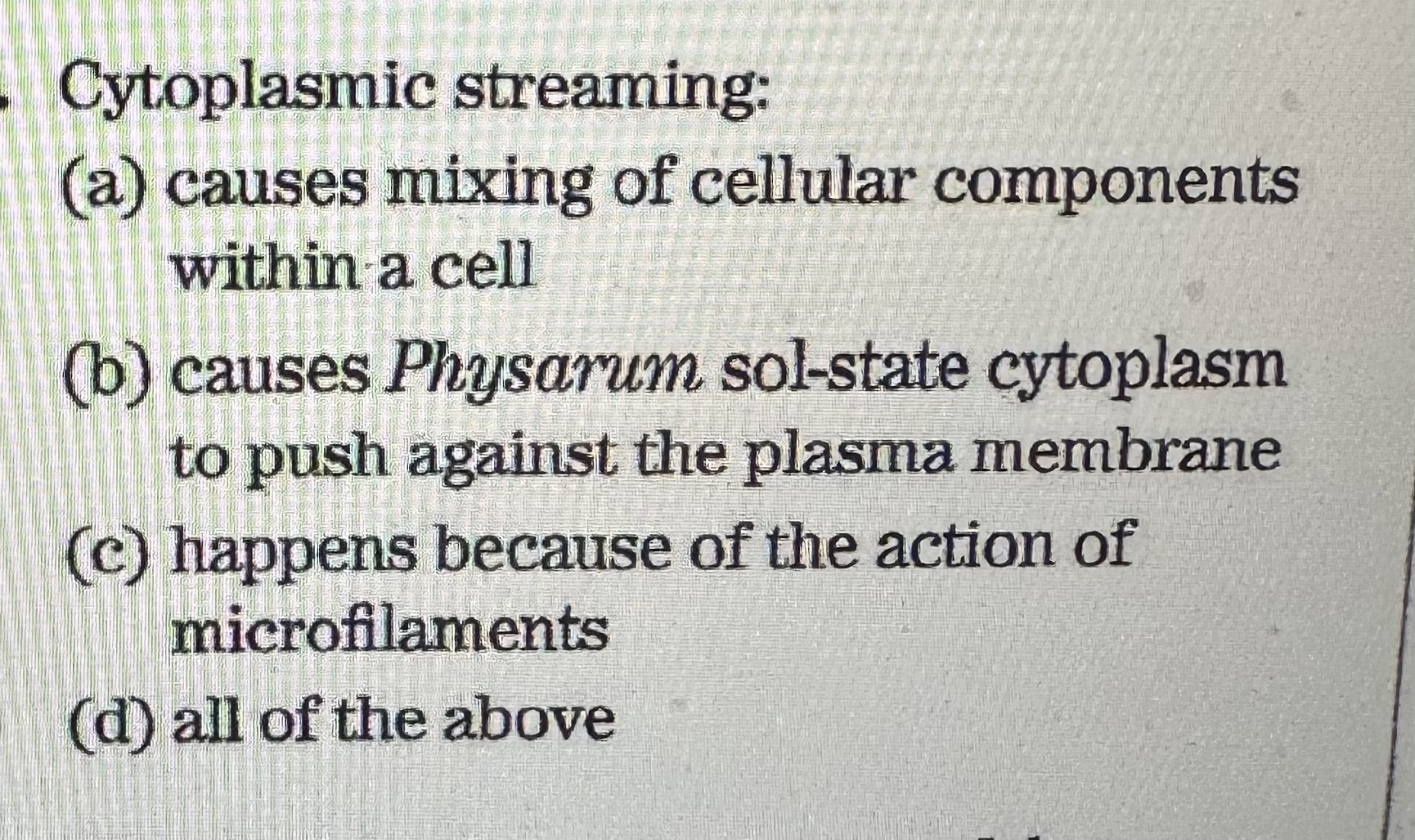 Solved Cytoplasmic streaming:(a) ﻿causes mixing of cellular | Chegg.com