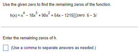 Solved Use the given zero to find the remaining zeros of the | Chegg.com