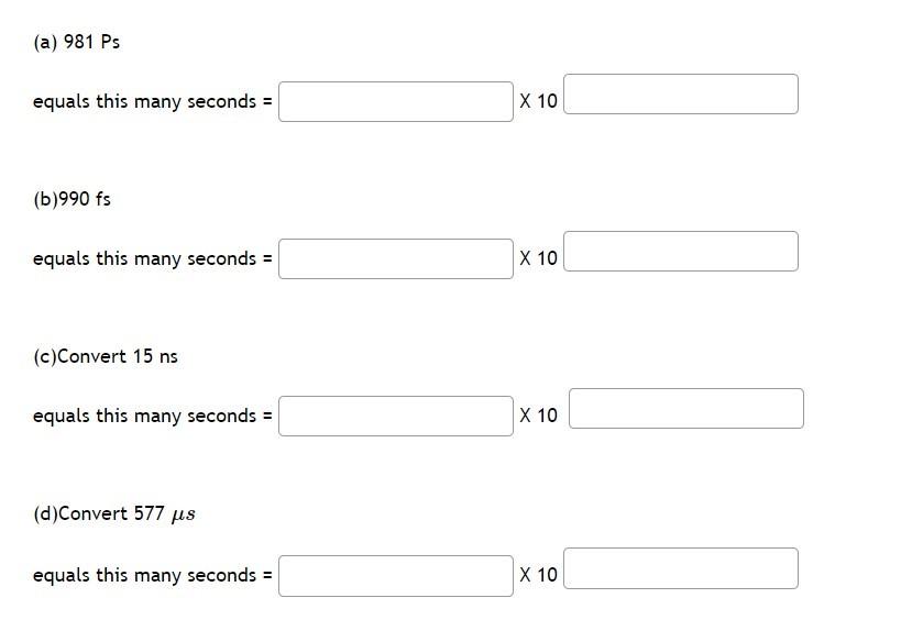 Solved (a) 981 Ps equals this many seconds = X 10 (b)990 fs | Chegg.com