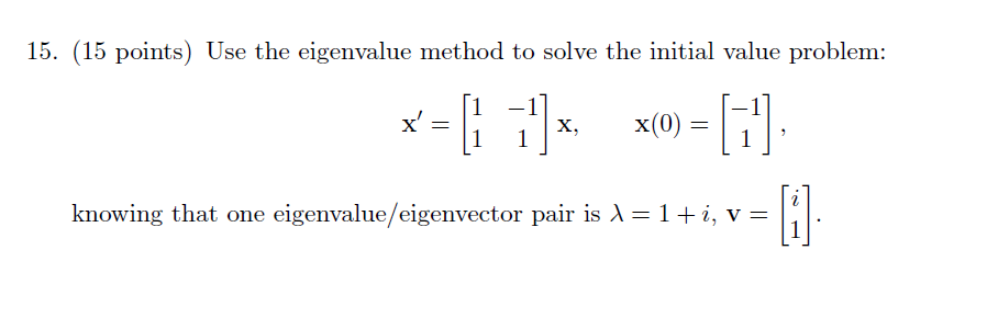 Solved 15. (15 points) Use the eigenvalue method to solve | Chegg.com