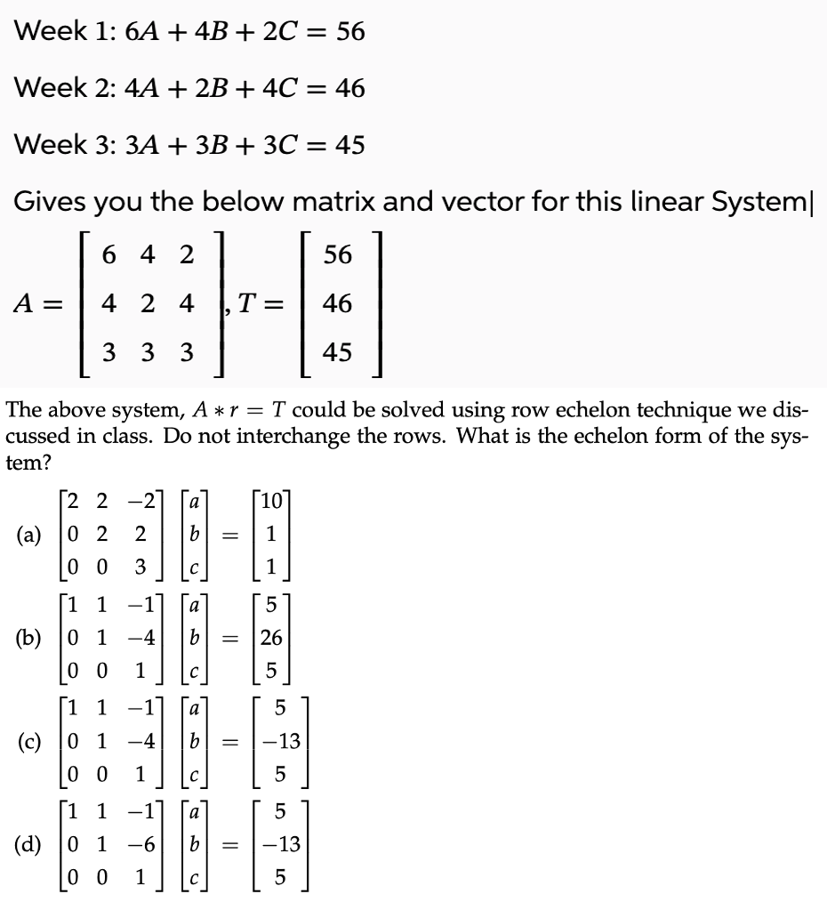 Solved Week 1: 6A+4B+2C=56Week 2: 4A+2B+4C=46Week 3: | Chegg.com