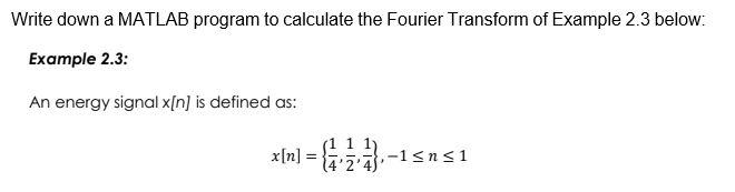 Solved Write down a MATLAB program to calculate the Fourier | Chegg.com