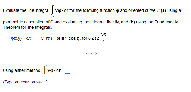 Solved Evaluate the line integral ∫C∇φ⋅dr for the following | Chegg.com