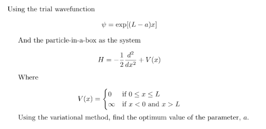 Solved Using The Trial Wavefunction ψ Exp[ L−a X] And The