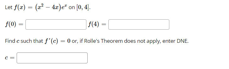Solved Let f(x)=(x2−4x)ex on [0,4]. f(0)= f(4)= Find c such | Chegg.com