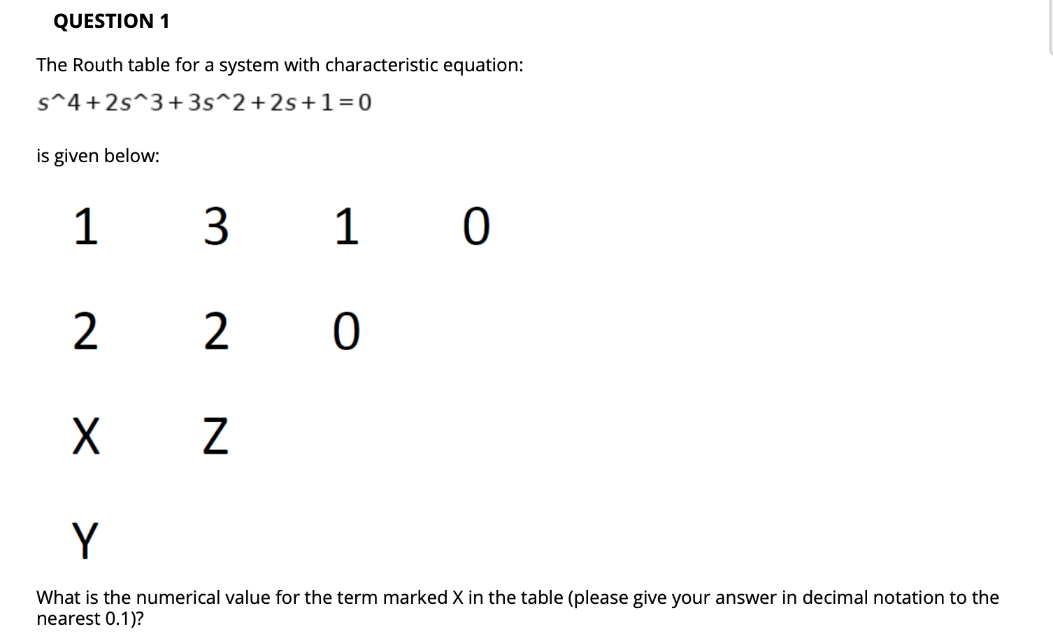 Solved QUESTION 1 The Routh table for a system with | Chegg.com